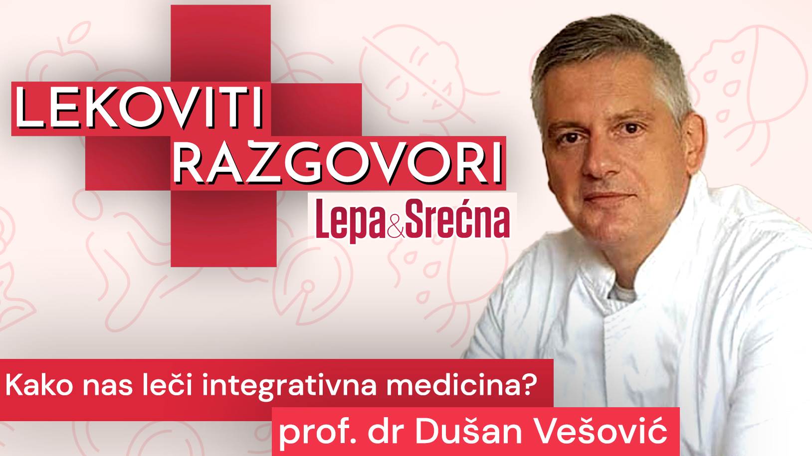 "Lekoviti razgovori" magazina Lepa&Srećna sa dr Dušanom Vešovićem ...