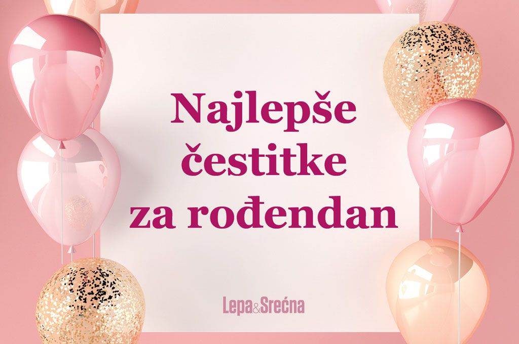 NAJLEPŠE ČESTITKE ZA ROĐENDAN: rođendanske poruke za prijatelje (FOTO ...